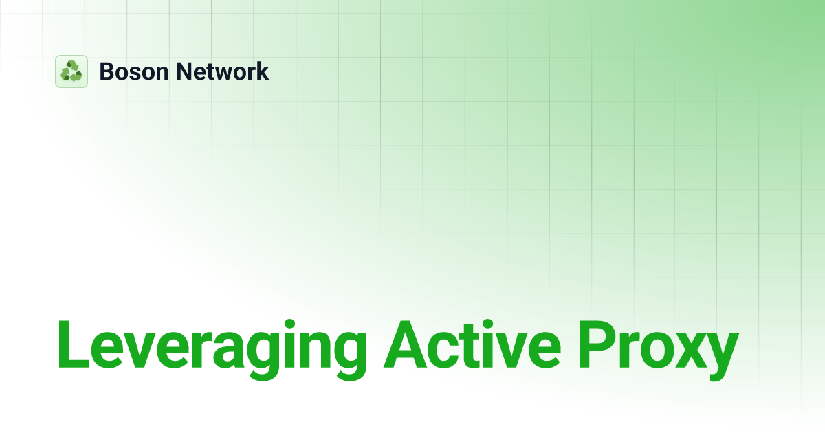 Leveraging Active Proxy | Boson Network